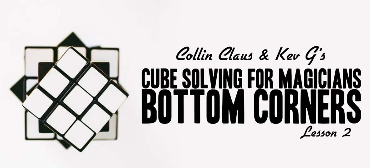 Cube Solving for Magicians by Collin Claus & Kev G (Lesson 2)